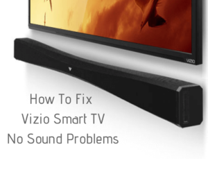 How To Fix Vizio Smart TV No Sound Problems
