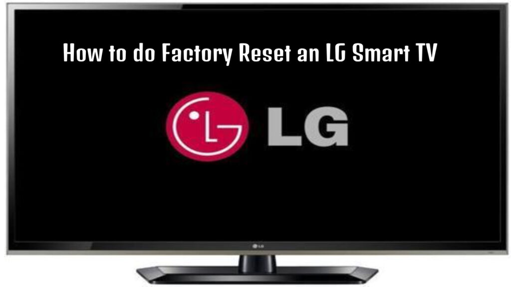How to do Factory Reset an LG Smart TV
